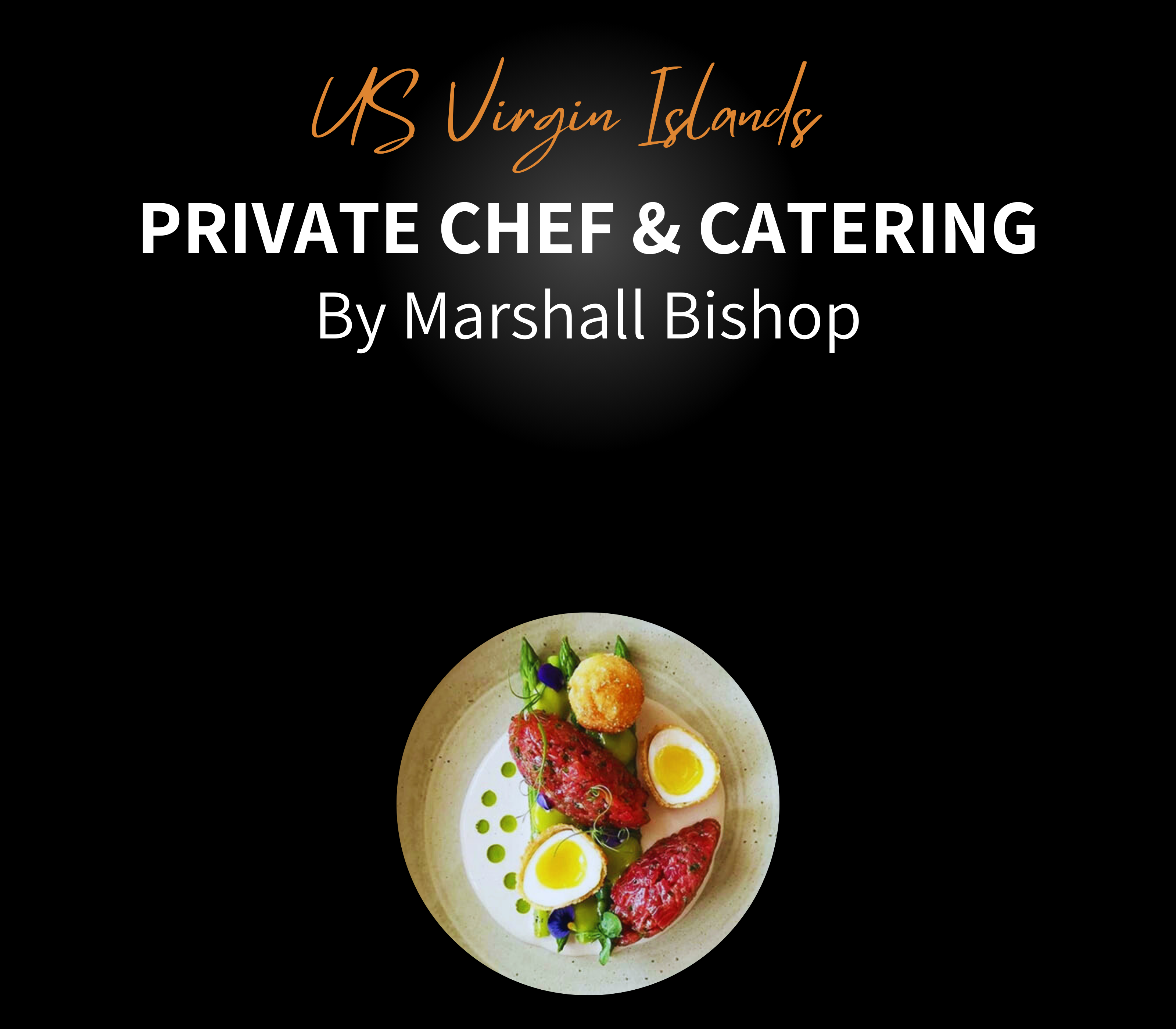 Virgin Islands Private Chef and Catering – Marshall Bishop, Private Chef